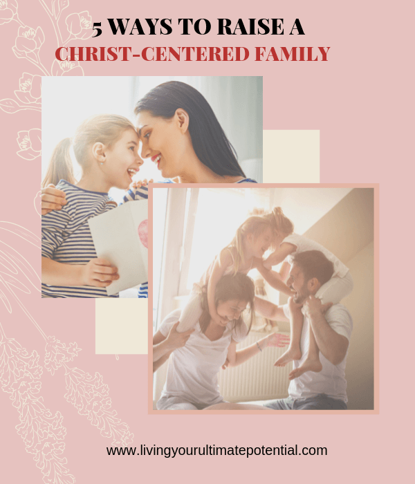 5 Ways To Raise Your Children Positively - Living HopeLife Ministries
