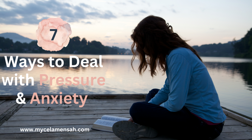 7 Ways to Deal with Pressure & Anxiety - Living HopeLife Ministries